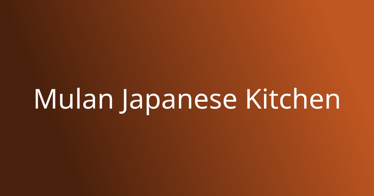 Order Authentic Japanese Online | Mulan Japanese Kitchen - Pickup Available